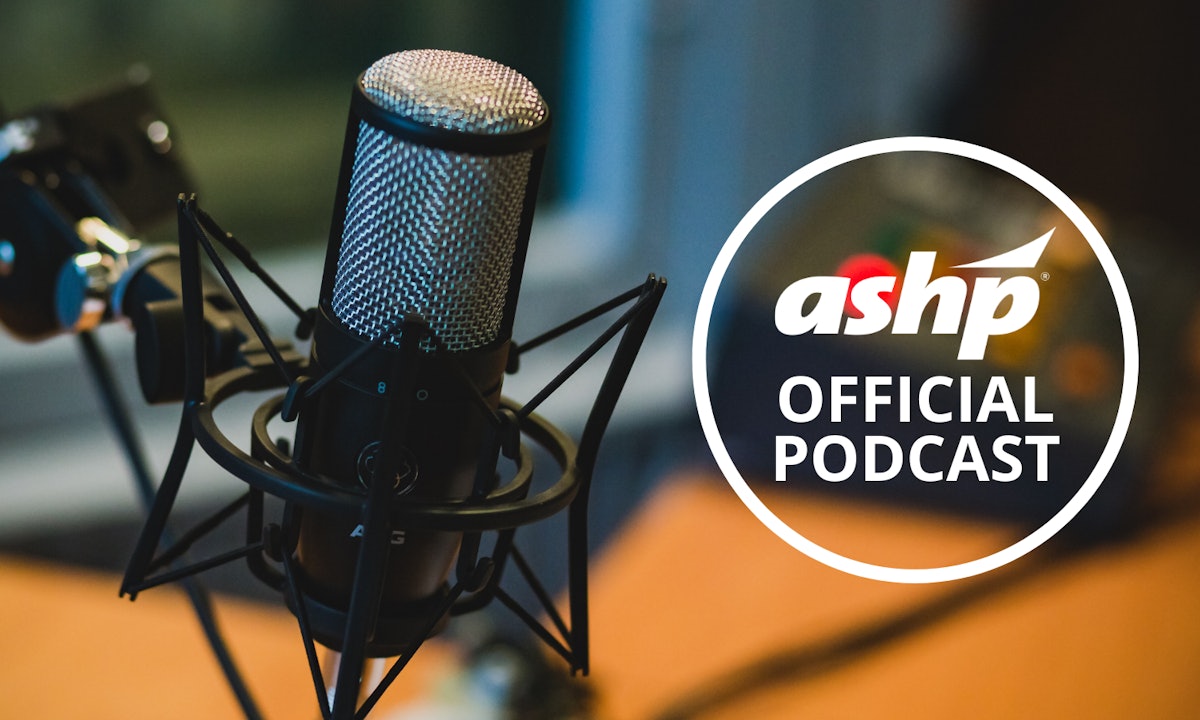 ASHPOfficial Podcasts to Explore After the Midyear Clinical Meeting ...