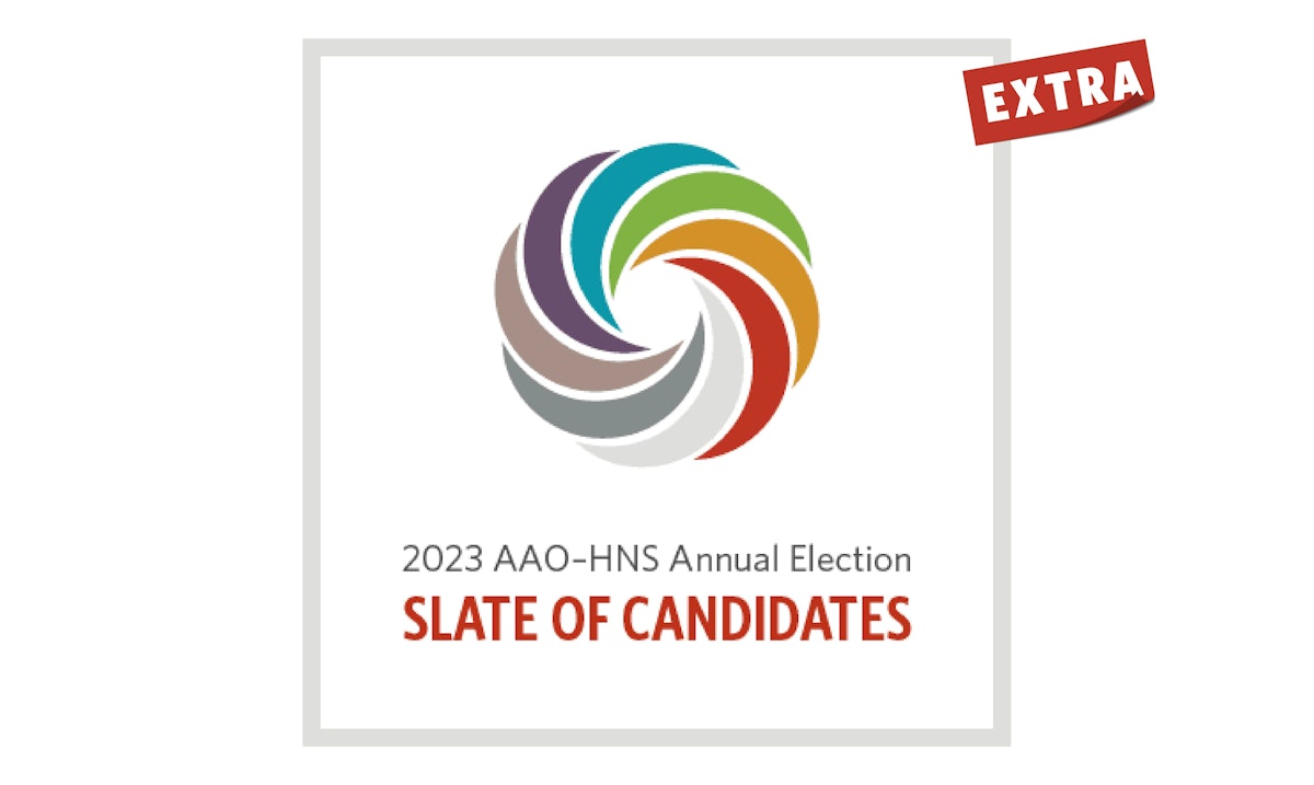 Official Slate of Candidates for the 2023 Bulletin | AAO-HNS Bulletin Official Slate of Candidates for the 2023 Bulletin | AAO-HNS Bulletin