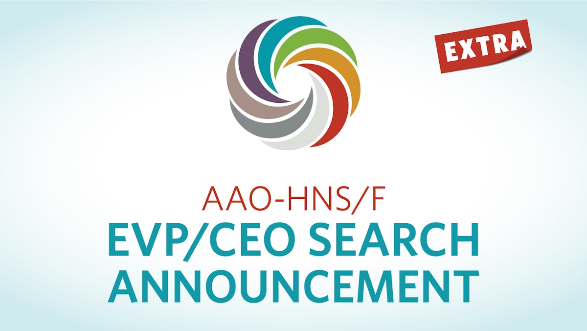 Call for Applications for Executive Vice President/CEO | AAO-HNS Bulletin