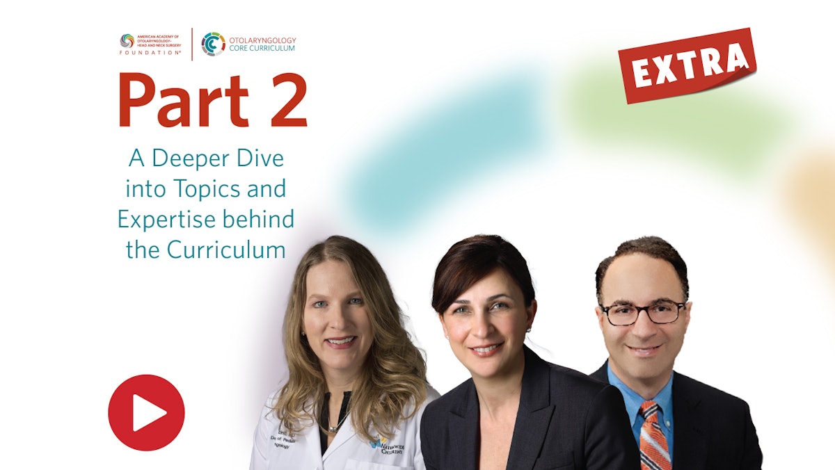 WATCH | The Otolaryngology Core Curriculum, A Deeper Dive | AAO-HNS Bulletin