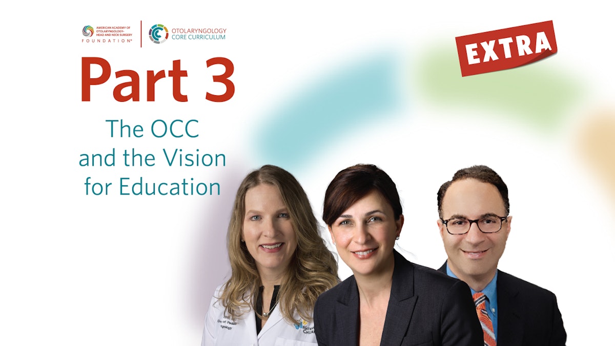 WATCH | The Otolaryngology Core Curriculum, the Future Vision | AAO-HNS Bulletin