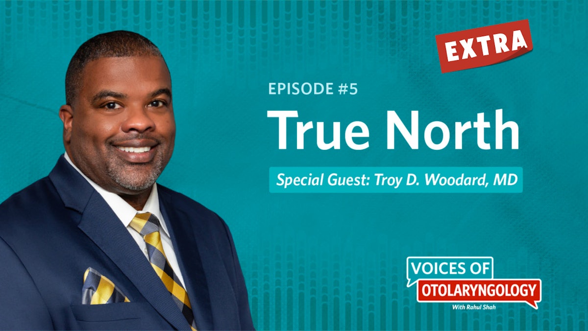 NEW | Voices of Otolaryngology Podcast: Our True North | AAO-HNS Bulletin