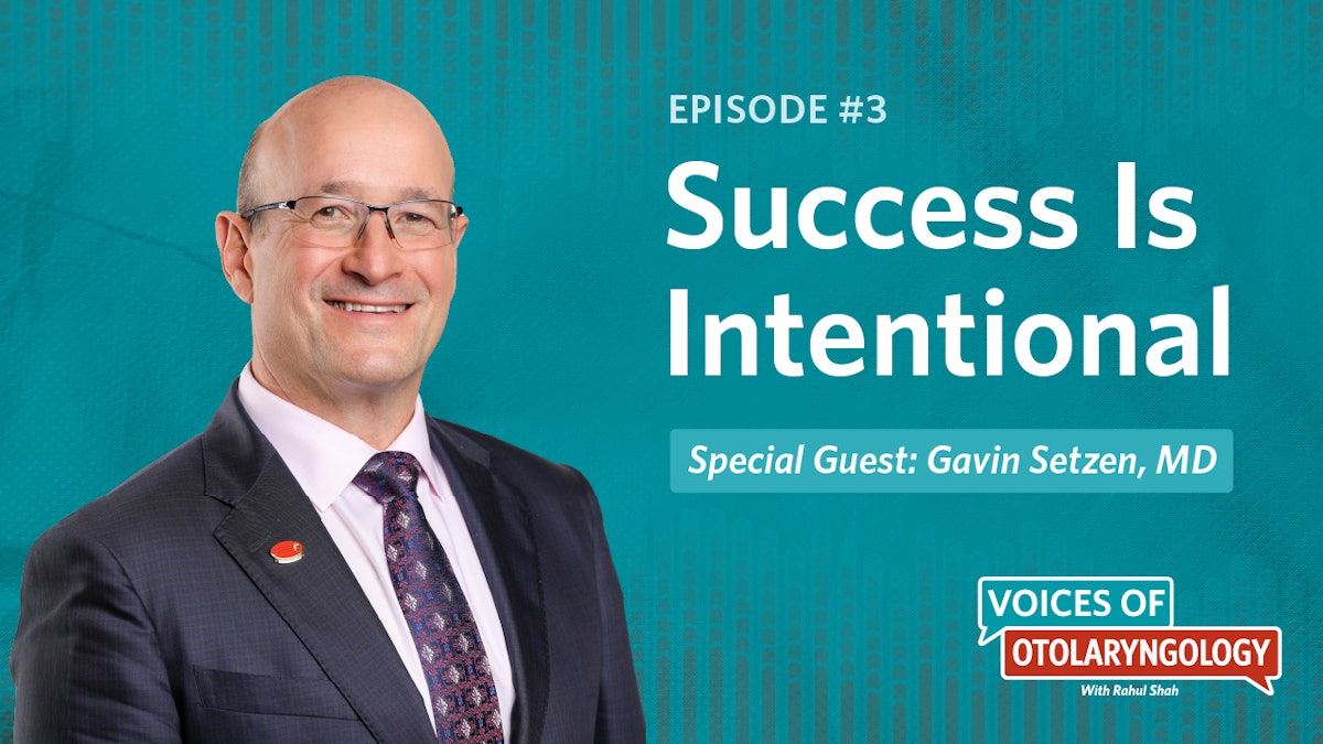 NEW | Voices of Otolaryngology Podcast: Success Is Intentional | AAO ...