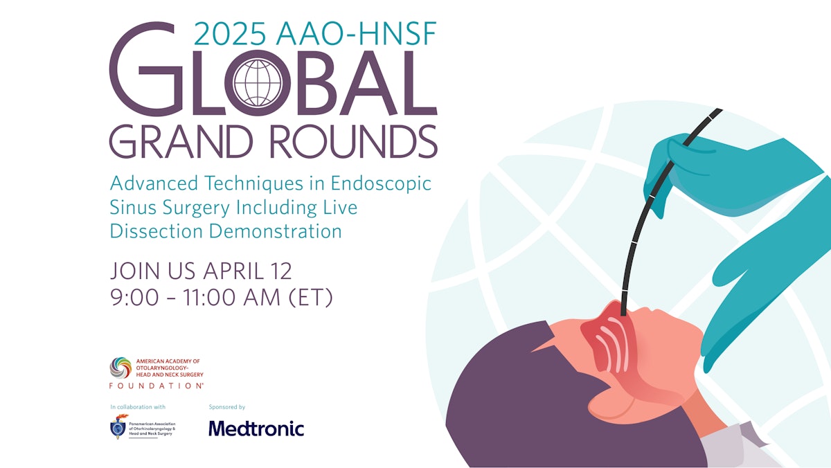 Don’t Miss the April Global Grand Rounds Webinar | AAO-HNS Bulletin